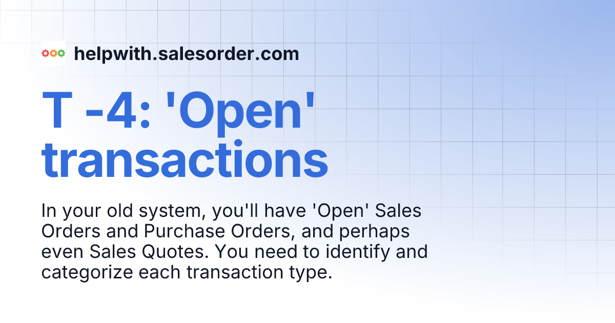 T -4: 'Open' transactions | helpwith.salesorder.com
