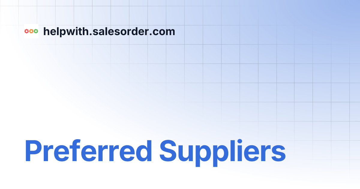 Preferred Suppliers | helpwith.salesorder.com