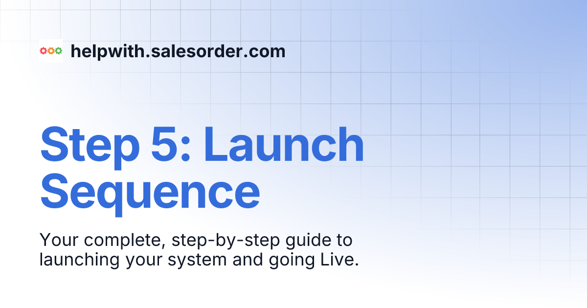 Step 5: Launch Sequence | helpwith.salesorder.com