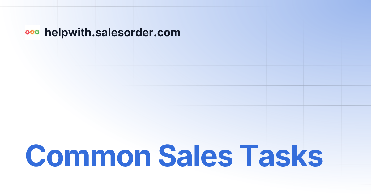 Common Sales Tasks | helpwith.salesorder.com