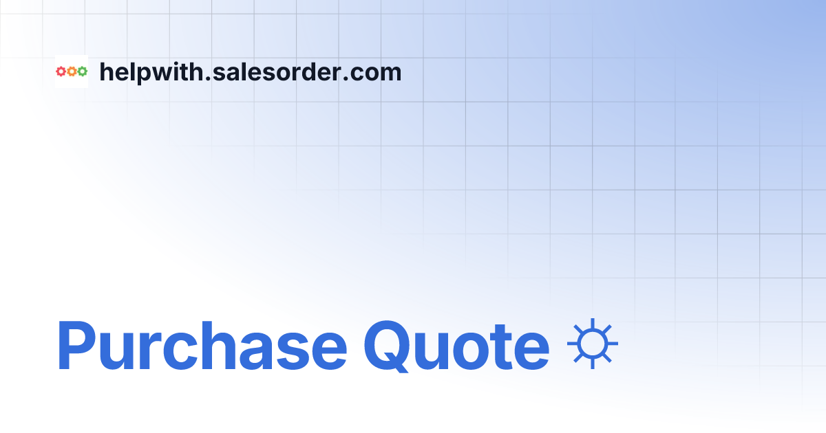 Purchase Quote ⛭ | helpwith.salesorder.com