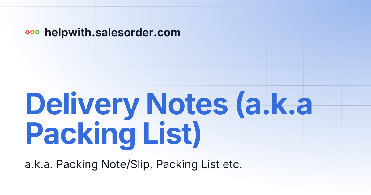 Delivery Notes (a.k.a Packing List) | helpwith.salesorder.com