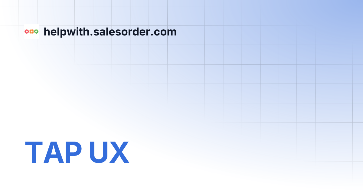 TAP UX | helpwith.salesorder.com